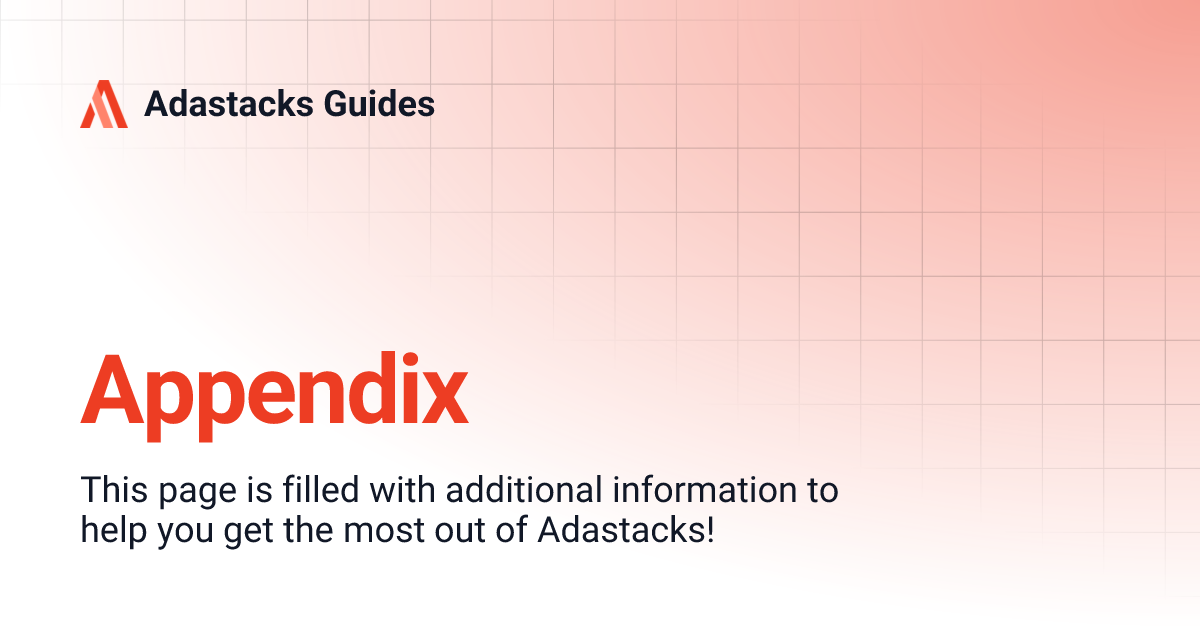 Appendix | Adastacks Guides